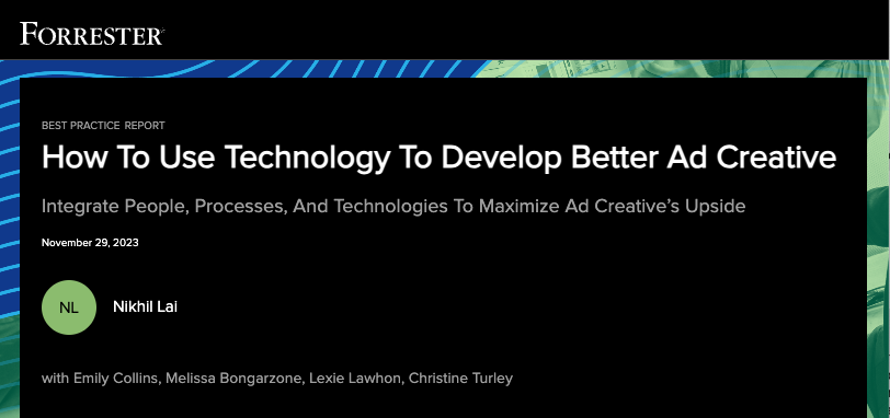 Forrester report: How To Use Technology To Develop Better Ad Creative, Q4 2023 | Innovid